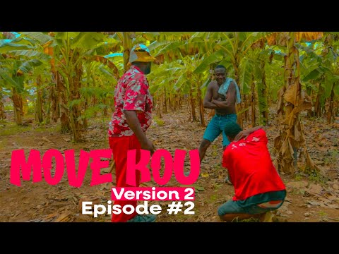 MOVE KOU Version 2 Episode #2 •Dema-Ton Tine-Tibouksen-Zòbòt-Lala-Mia-Bouliki-Jan-Sylna-Banane-Paga