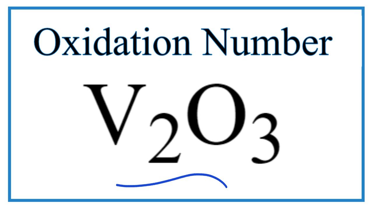 How to find the Oxidation Number for V in V2O3 (Divanadium trioxide ...
