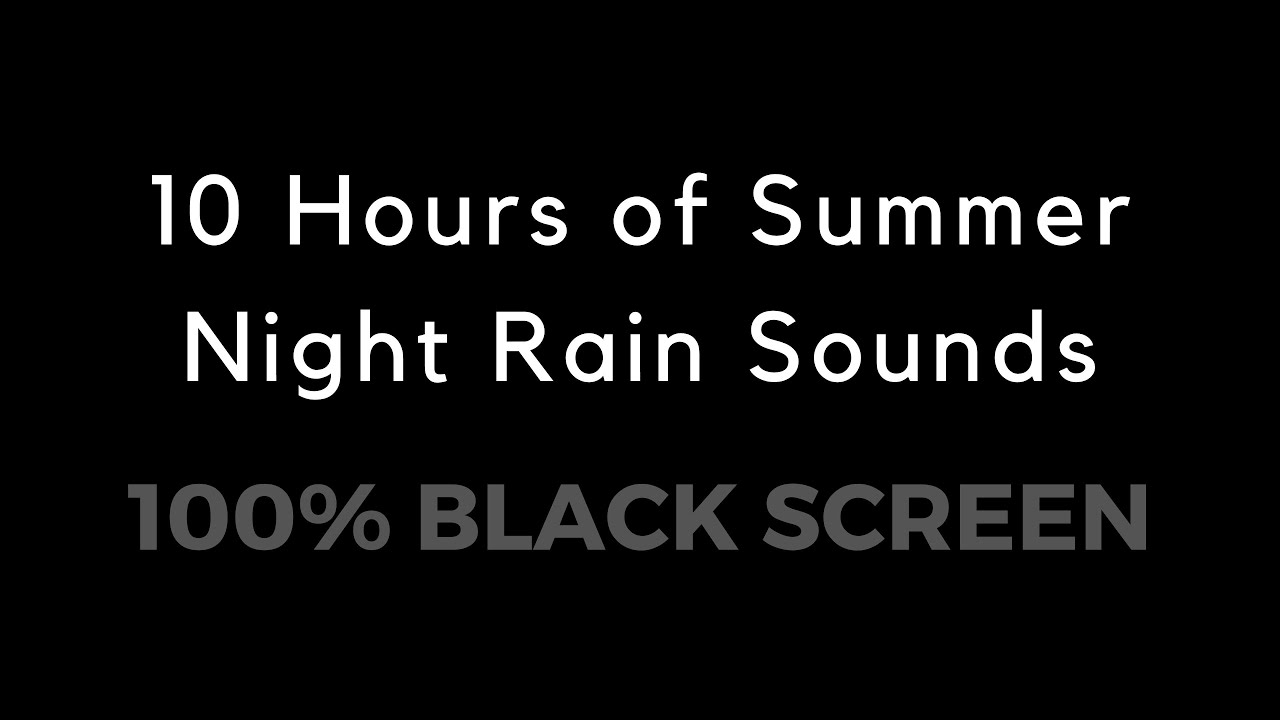 10 Hours of Summer Night Rain Sounds for Sleep and Rest / 100% Black ...