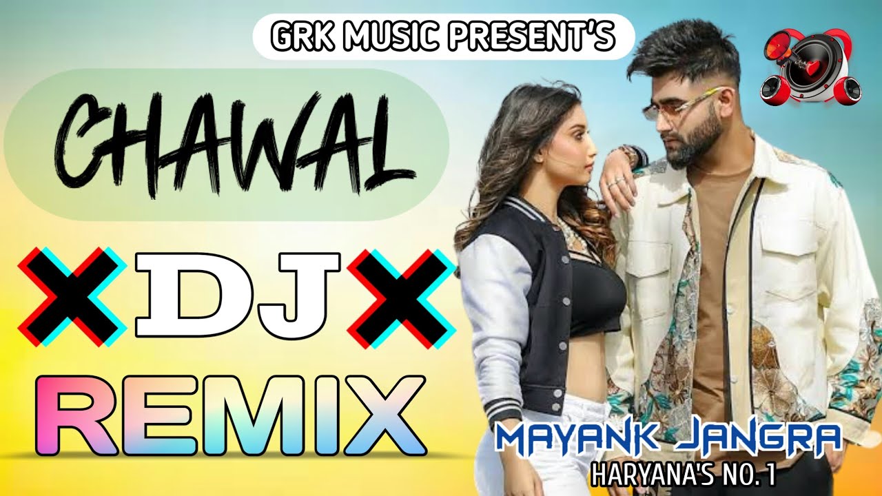 Chawal Dj Remix song by | grk music |Mayank Jangra |#dj #djremix # ...