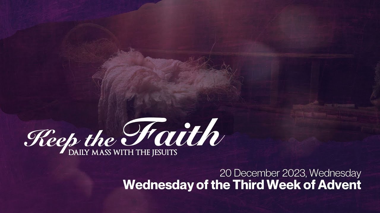 KEEP THE FAITH: Daily Mass with the Jesuits | 21 Dec 23, Thursday of ...