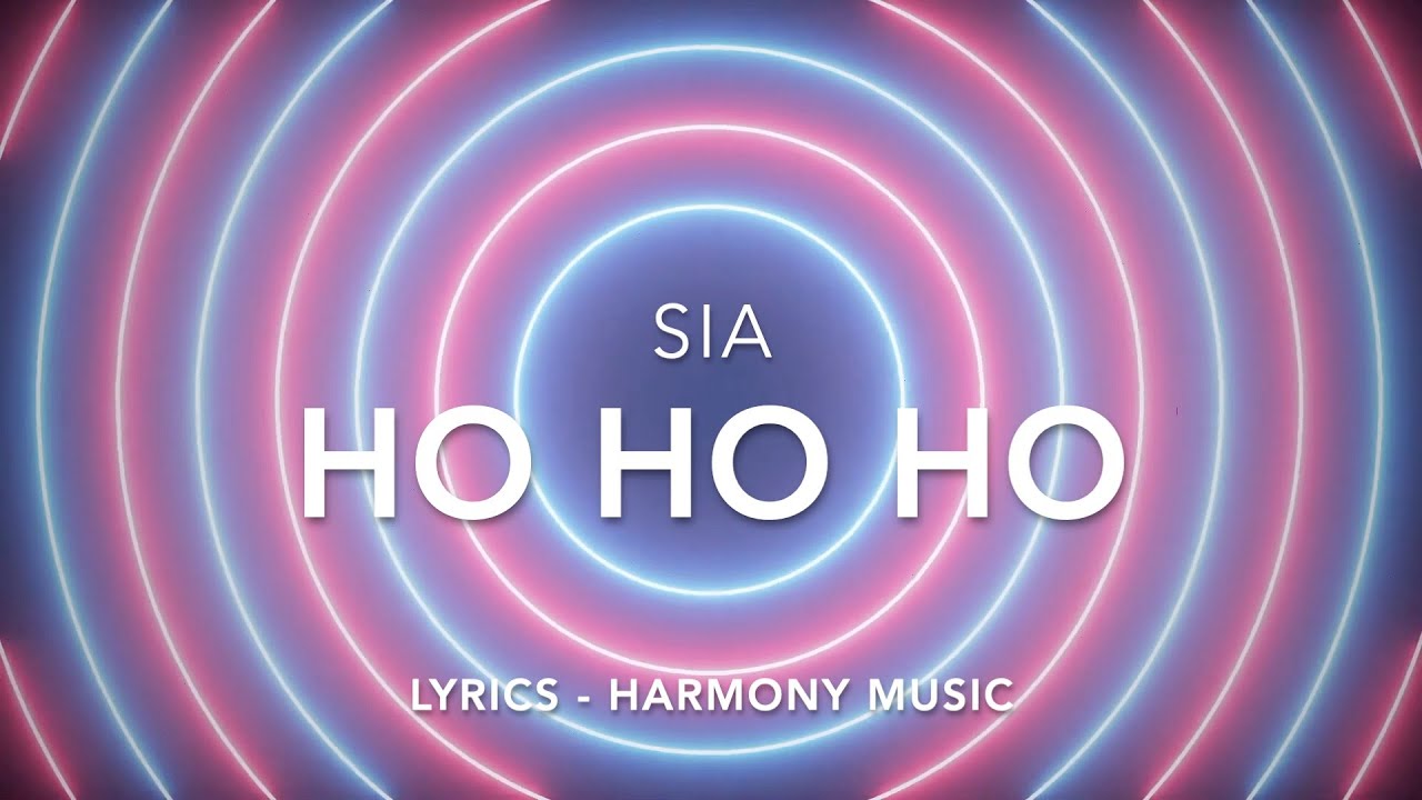 SIA - HO HO HO Lyrics - YouTube