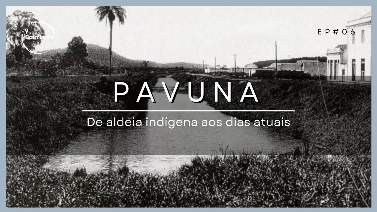 História do Bairro da PAVUNA - De aldeia indígena aos dias atuais | EP ...