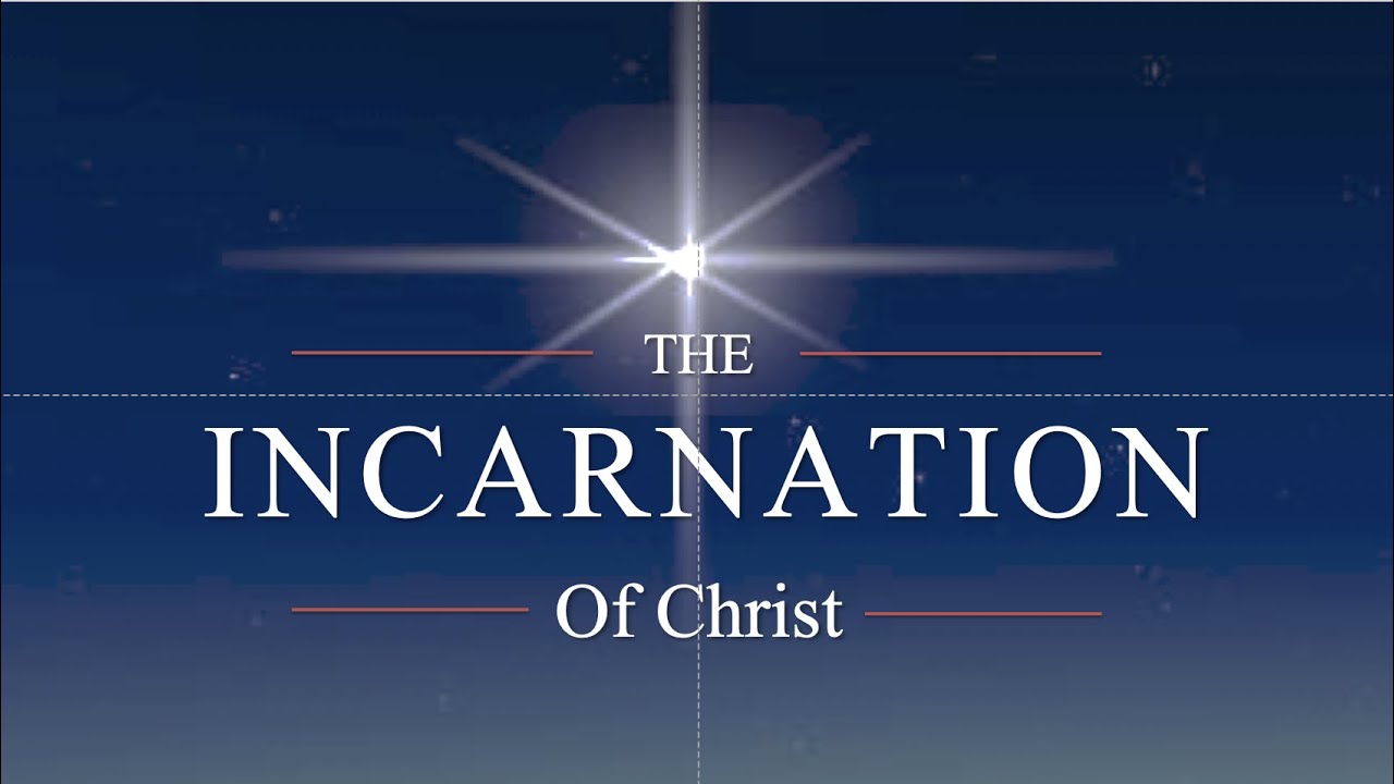 The Incarnation of Christ - YouTube