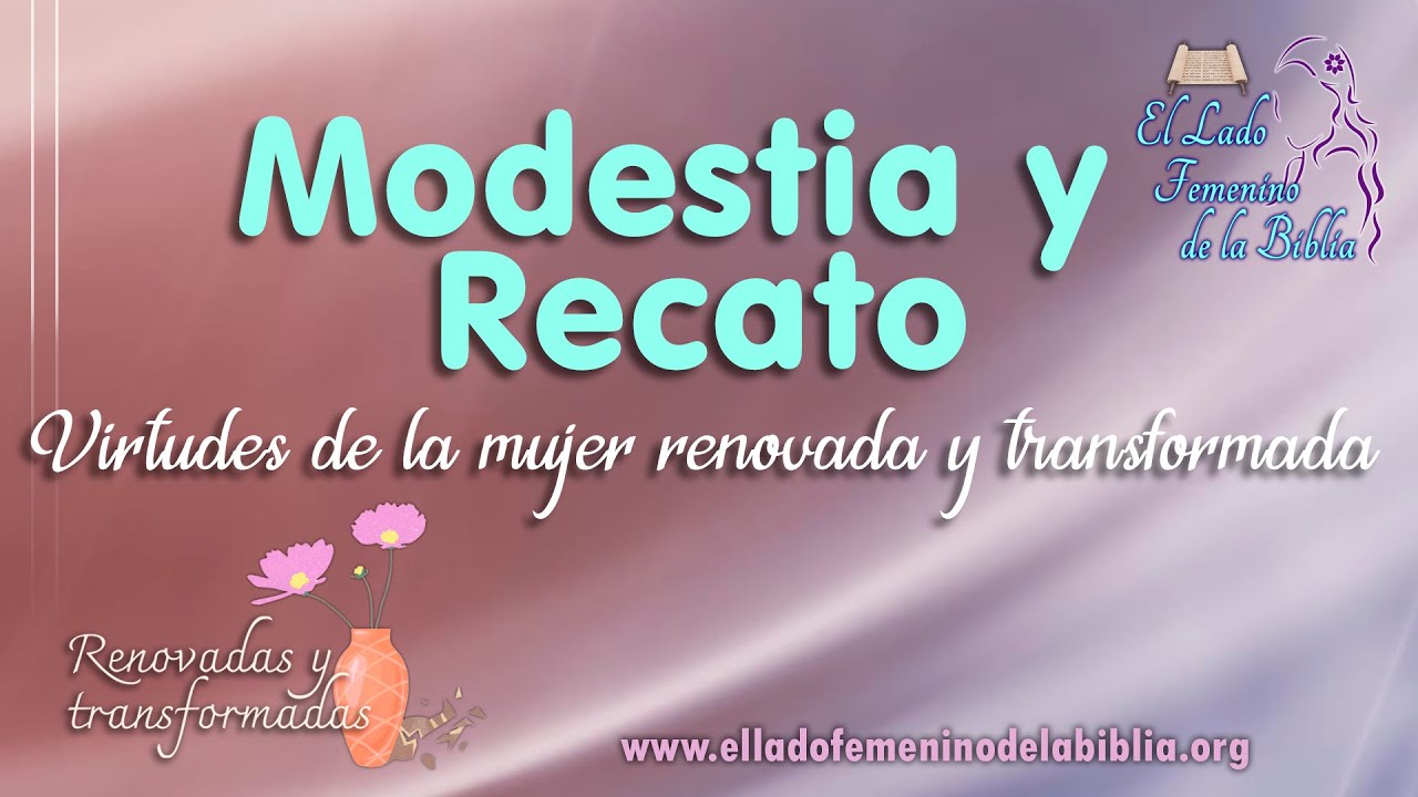 Modestia y Recato | Serie Renovadas y Transformadas - YouTube