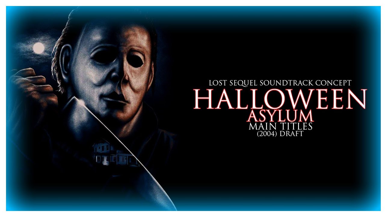 Halloween Asylum (2004) A Lost Sequel Soundtrack Concept Main Titles ...