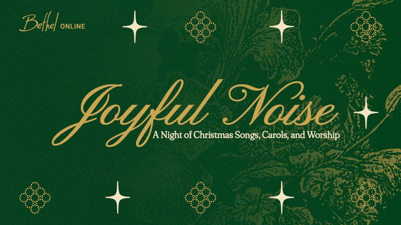 Bethel Church Service | Joyful Noise: A Night of Christmas Songs, Carols, and Worship with ...