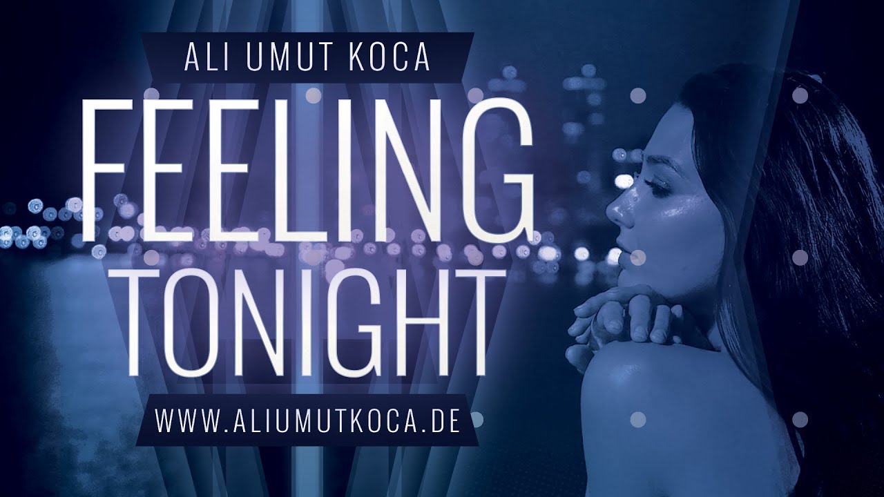 Ali Umut Koca - Feeling Tonight (Official Music Video) - YouTube