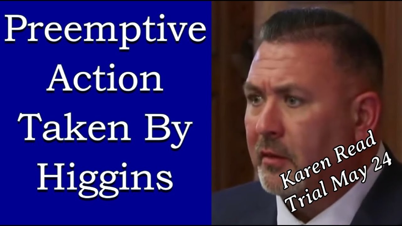 Preemptive Action By Higgins - Karen Read Trial May 24 - YouTube
