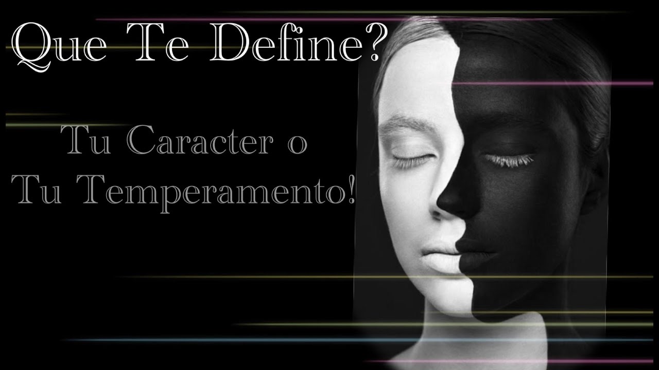 Que Te Define? Tu Caracter o Tu Temperamento!!! - YouTube