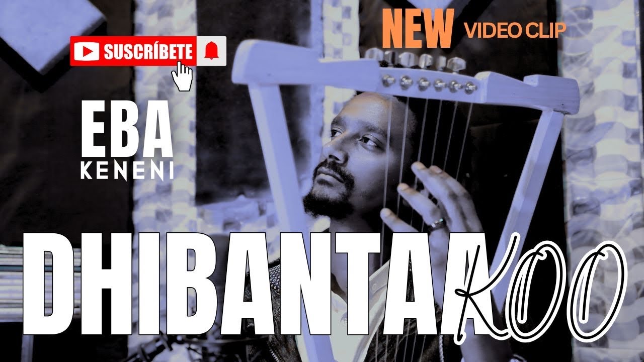 DHIBANTAAKOO || Eba Keneni || New Gospel song || 2017/25 Original Song ...