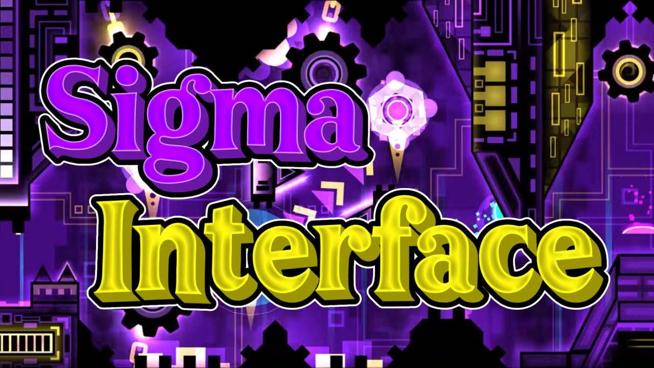 Sigma Interface 100% (Extreme Demon) by Platnuu - YouTube