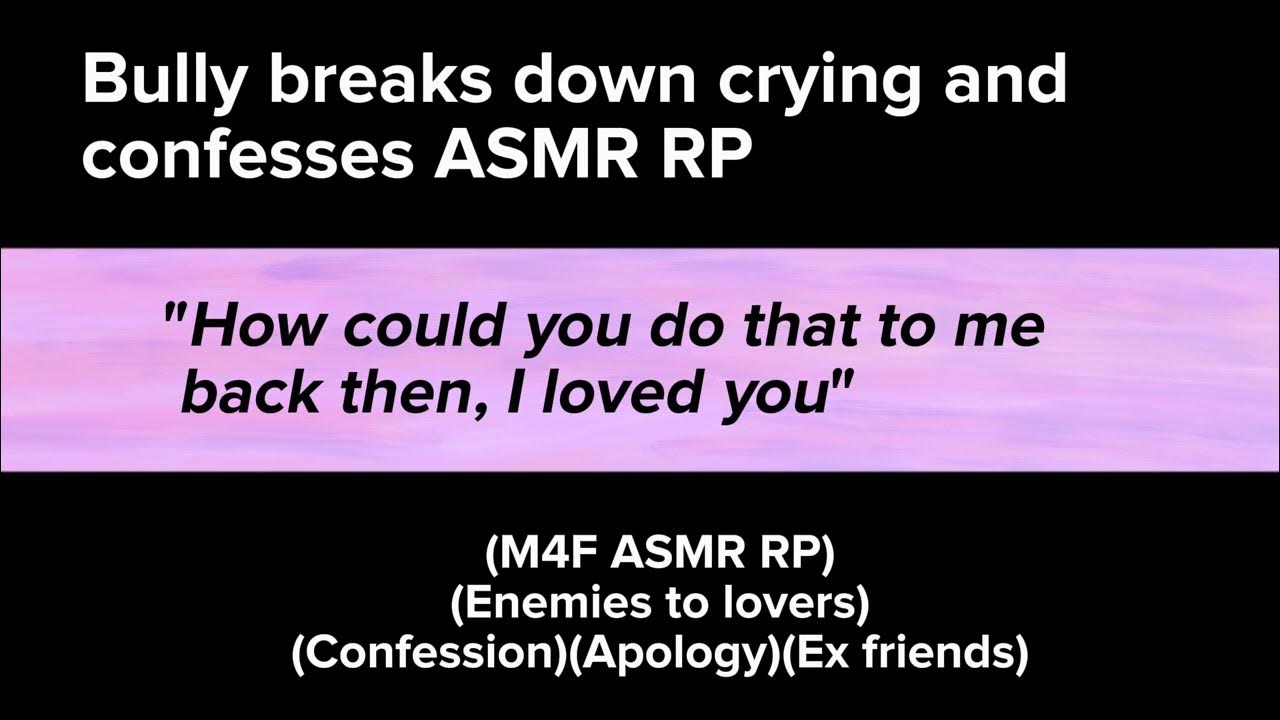 Bully breaks down crying and confesses (M4F ASMR RP)(Enemies to lovers)(Confession)(Apology ...