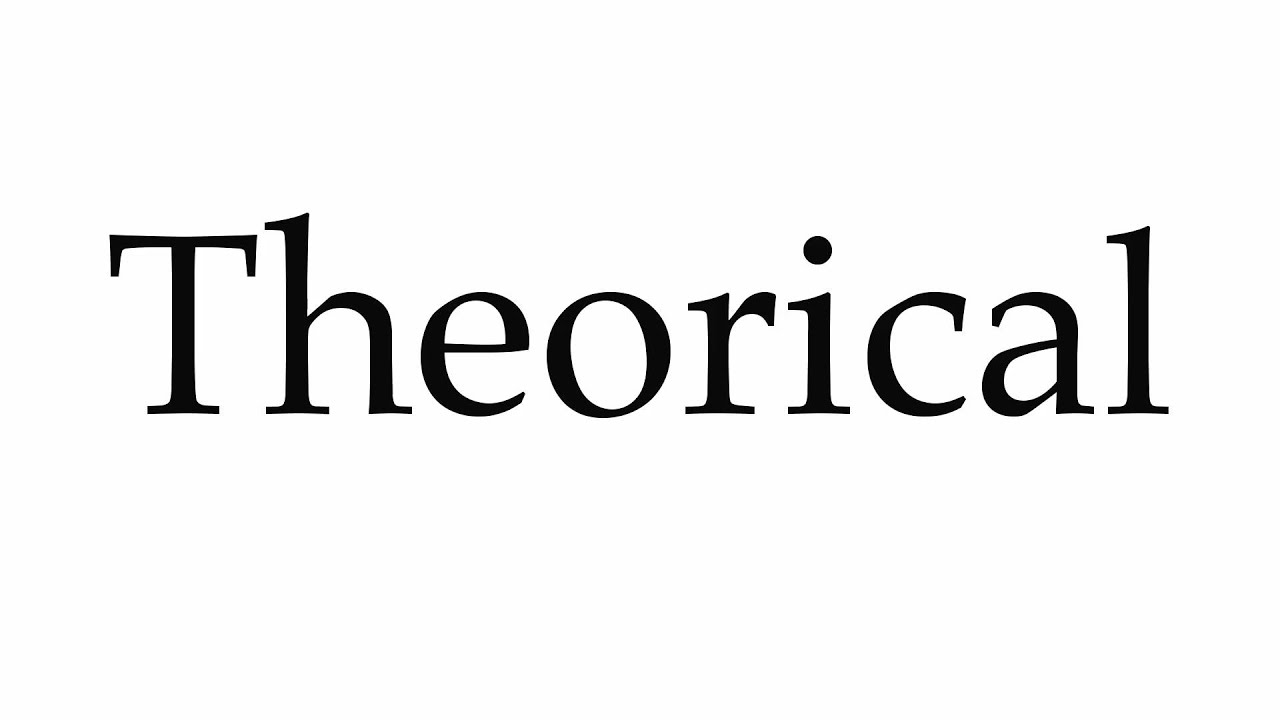 How to Pronounce Theorical - YouTube