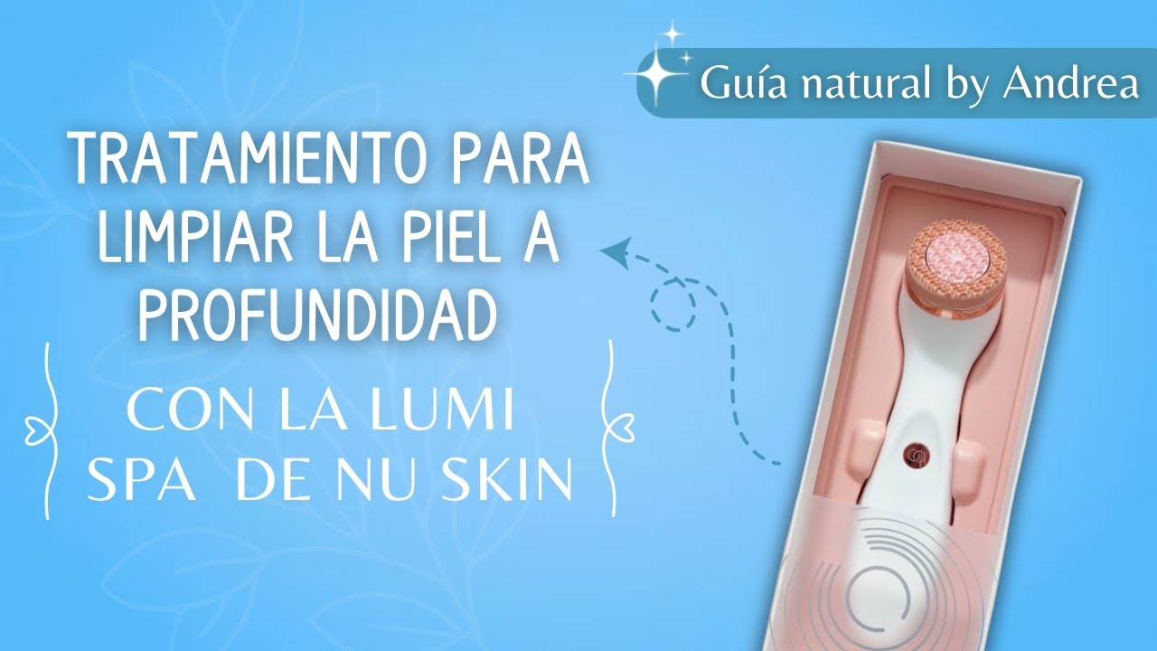 Tratamiento para limpiar la piel a profundidad con la Lumi Spa de Nu ...