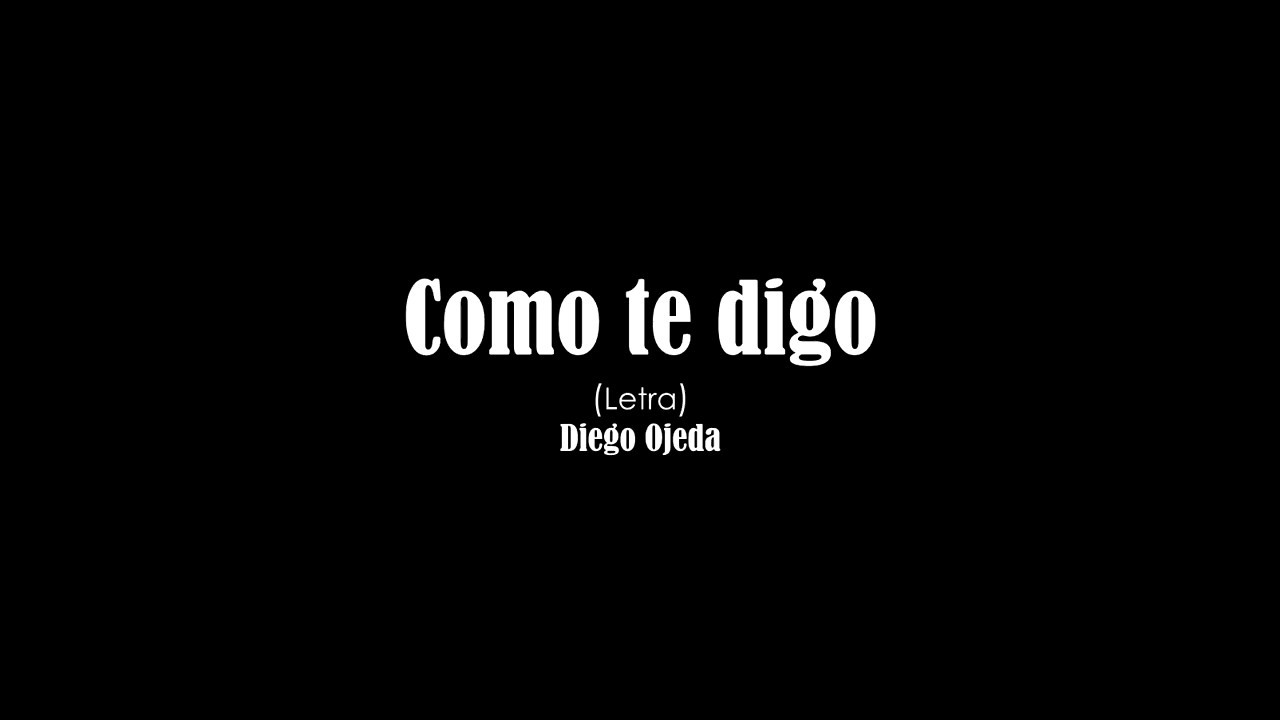 Cómo Te Digo - Diego Ojeda (Letra) - YouTube