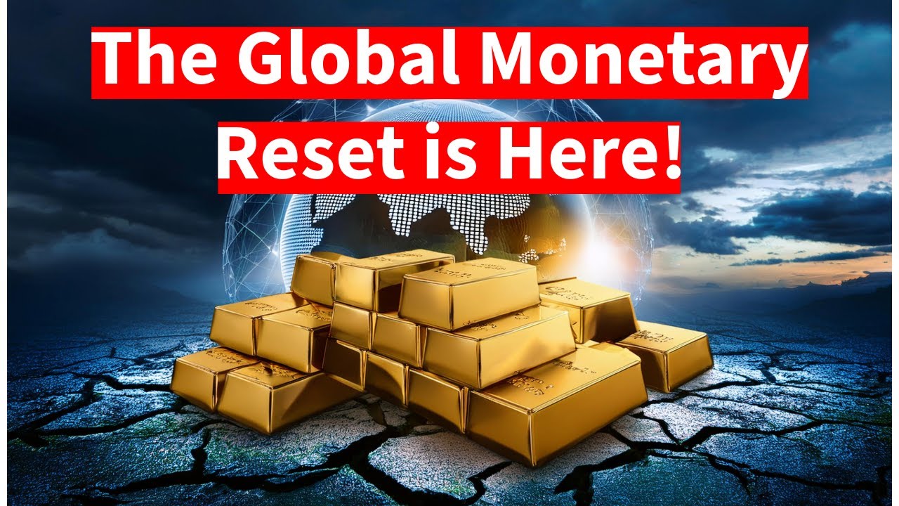 The Global Monetary Reset: What You Need To Know - YouTube