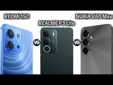 REDMI 15C vs REALME P3 Lite vs NUBIA V80 Max  | Which one for you ?