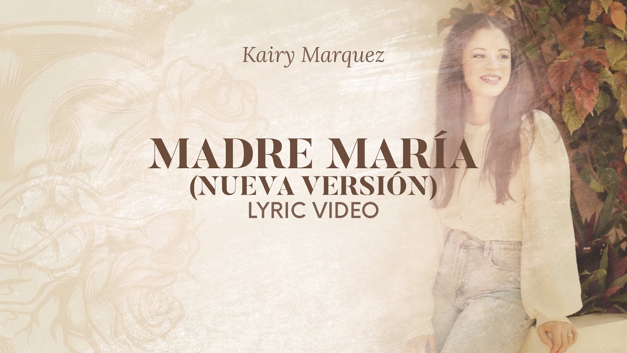 Madre María - LETRAS - Kairy Marquez - Música Católica - YouTube Music