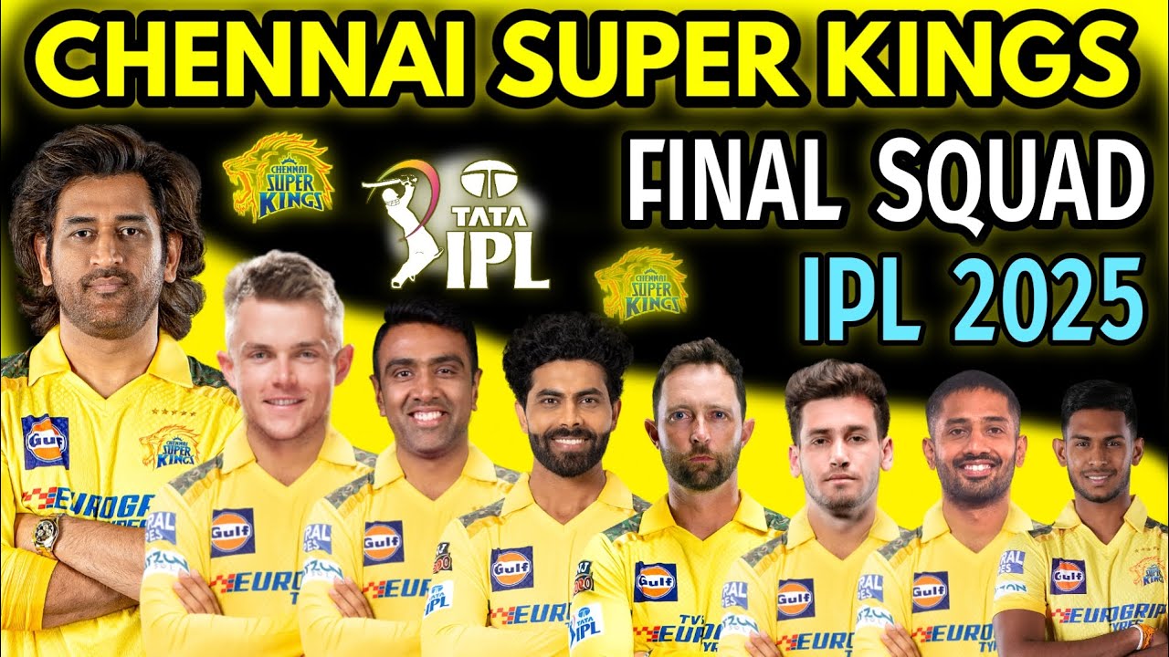 IPL 2025 - Chennai Super Kings Final Squad | CSK Team Players List 2025 ...