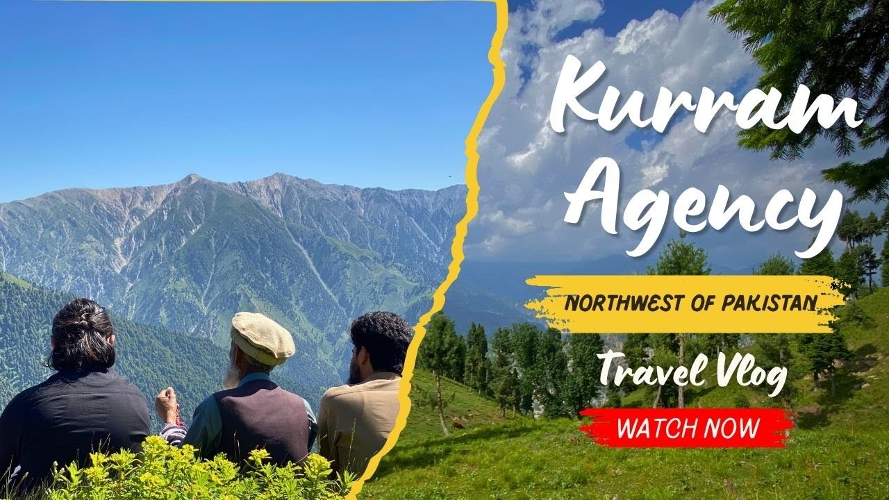Kurram Agency | The Undiscovered Paradise of Pakistan's Northwest ...