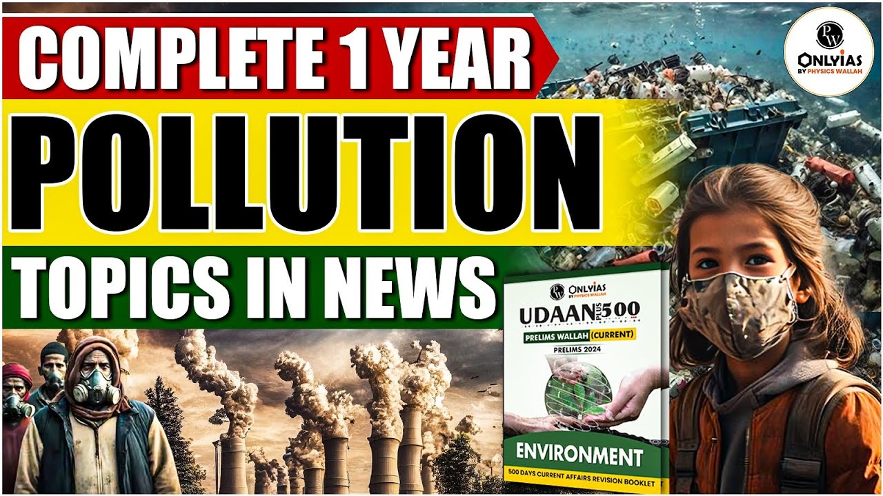 Complete 1 Year Current Affairs | Pollution Topics in News | UPSC 2024 ...