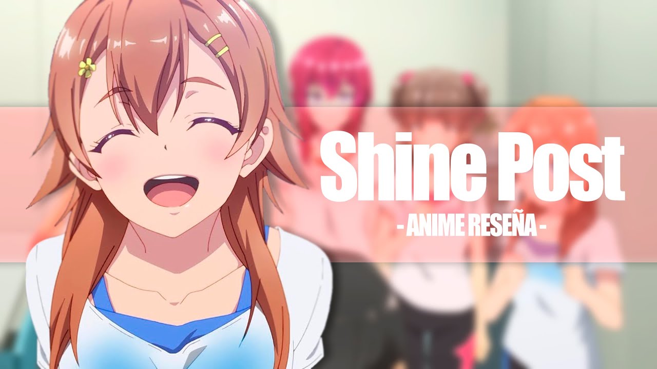 Shine Post/ anime reseña - YouTube