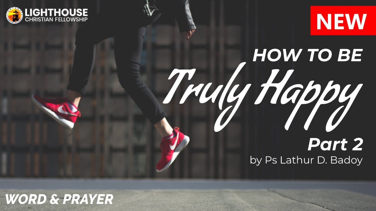 How to be Truly Happy (Part 2) by Ps Lathur Badoy - YouTube