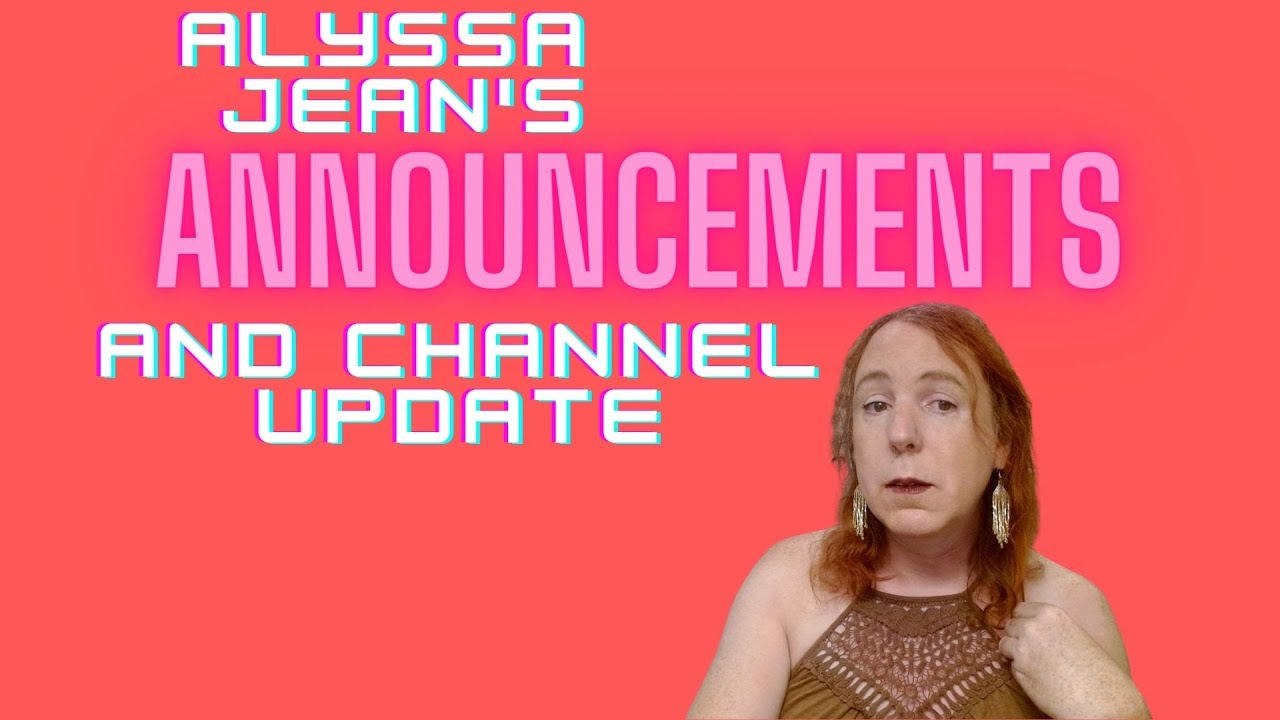 Alyssa Jean's ANNOUNCEMENTS and Channel Update - YouTube