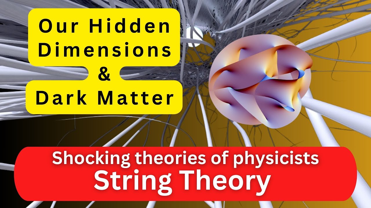 The Shocking Truth About String Theory Explained and Our Hidden Dimensions - YouTube