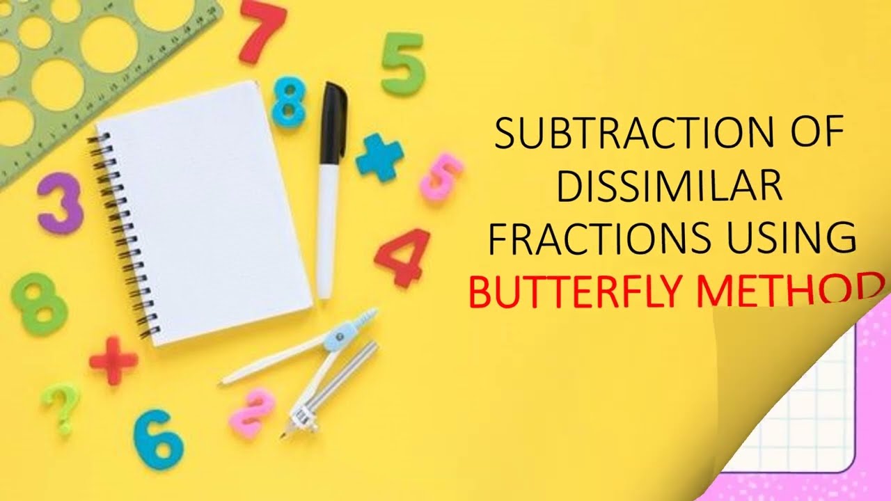 SUBTRACTION OF DISSIMILAR FRACTIONS USING BUTTERFLY METHOD YouTube SUBTRACTION OF DISSIMILAR FRACTIONS USING BUTTERFLY METHOD YouTube