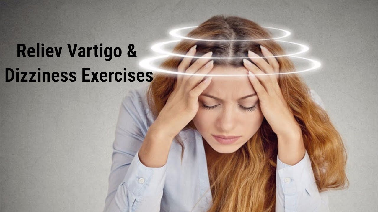 Best Exercises To Relieve Vertigo & Dizziness || 3 Important Causes For ...