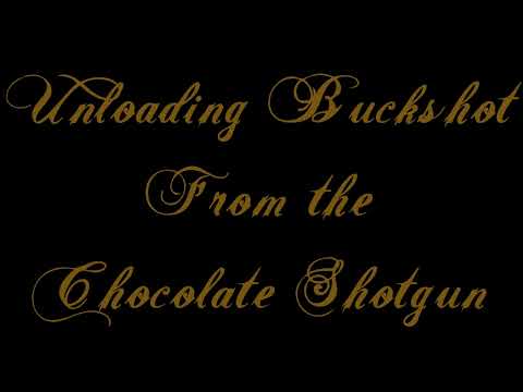 Unloading Buckshot From the Chocolate Shotgun