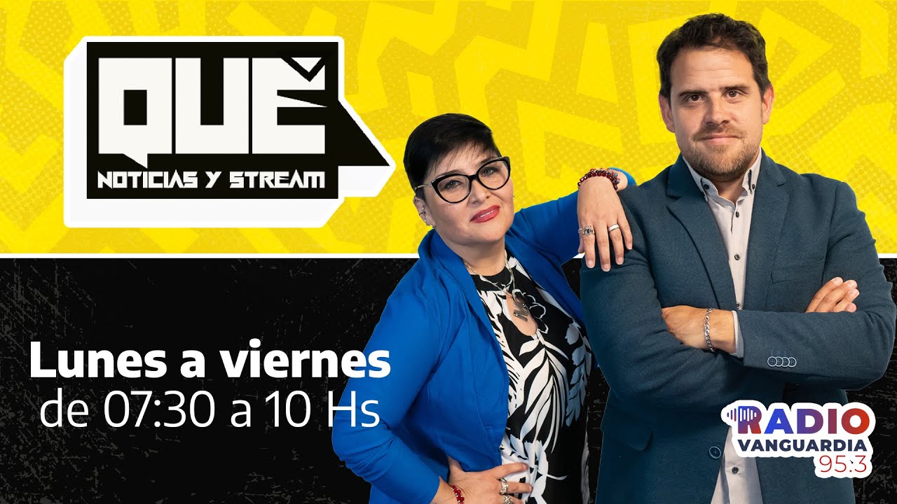 📻 "QUÉ, Noticias & Stream", con Marcela Andrade y Facundo Pérez Toro, Radio Vanguardia 95.3 Hz ...