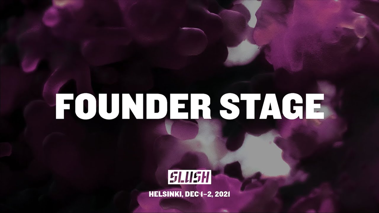 Slush 2021 – Day 1 – Founder Stage - YouTube