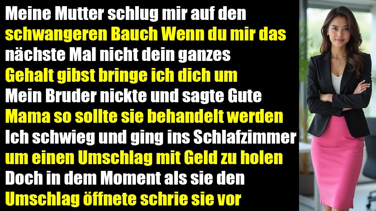 Meine Mutter schlug auf meinen schwangeren Bauch und schrie Gib mir ...