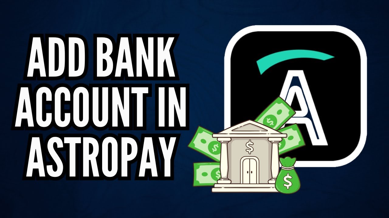 How To Add a Bank Account in AstroPay | Step-By-Step Guide (2025) - YouTube