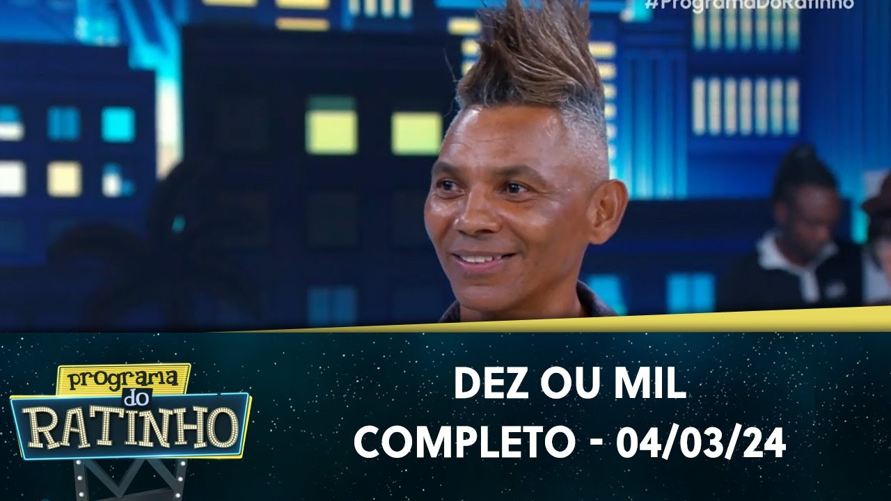 Dez ou Mil | Programa do Ratinho (04/03/24) - YouTube
