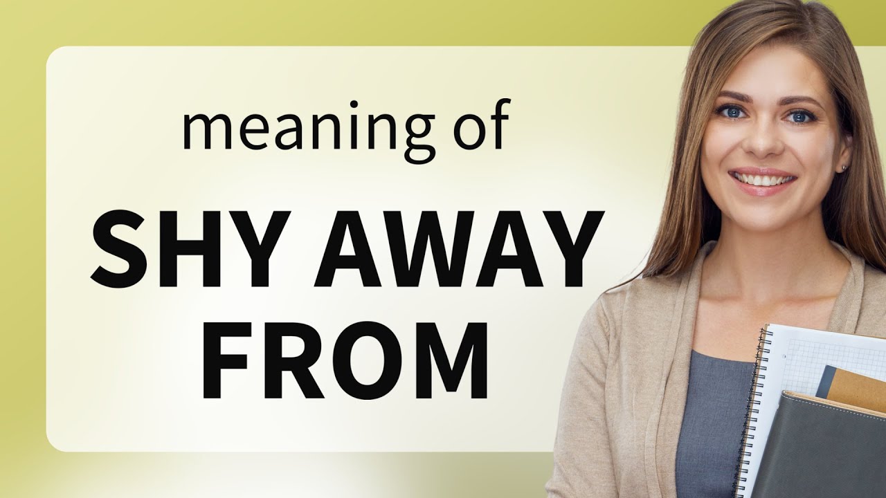 Understanding "Shy Away From": A Guide to English Phrases - YouTube