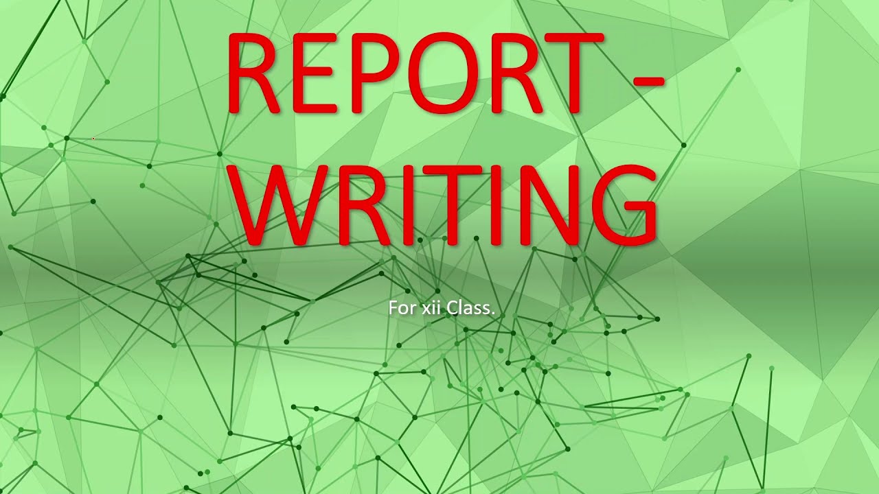 REPORT WRITING || METHODS AND FORMAT || FOR BOARD EXAM STUDENTS OF ...