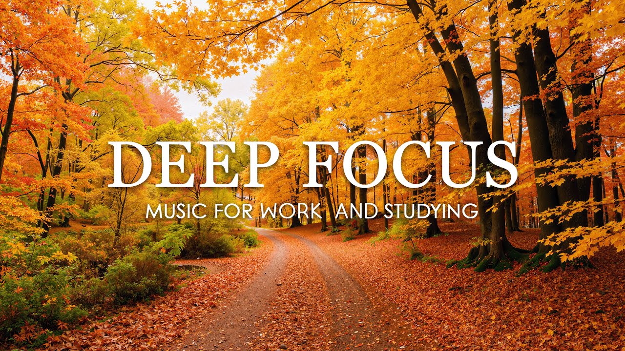Deep Focus Music for Studying and Working 🍁 Enchanted Autumn Forest ...