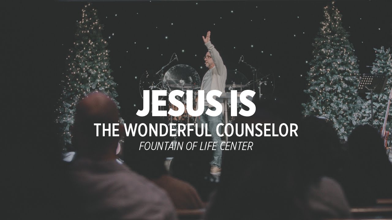 Jesus Is - Wonderful Counselor | Fountain of Life Center - YouTube