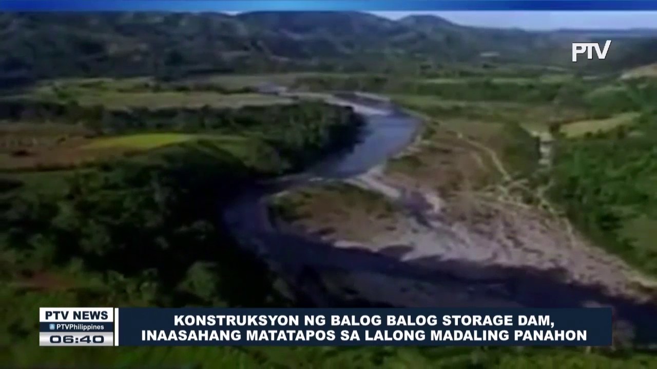 Konstruksyon ng Balog-Balog Storage Dam, inaasahang matatapos sa lalong ...