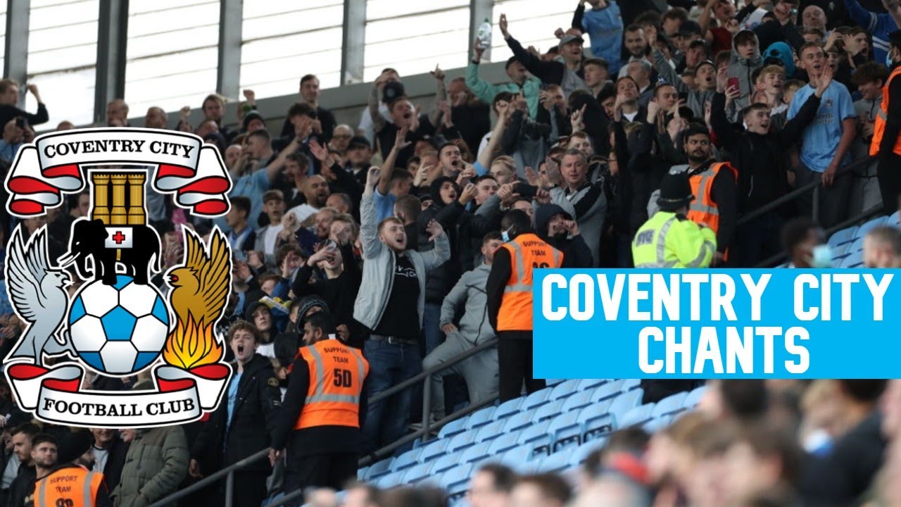 COVENTRY CITY | GREATEST FOOTBALL CHANTS - YouTube