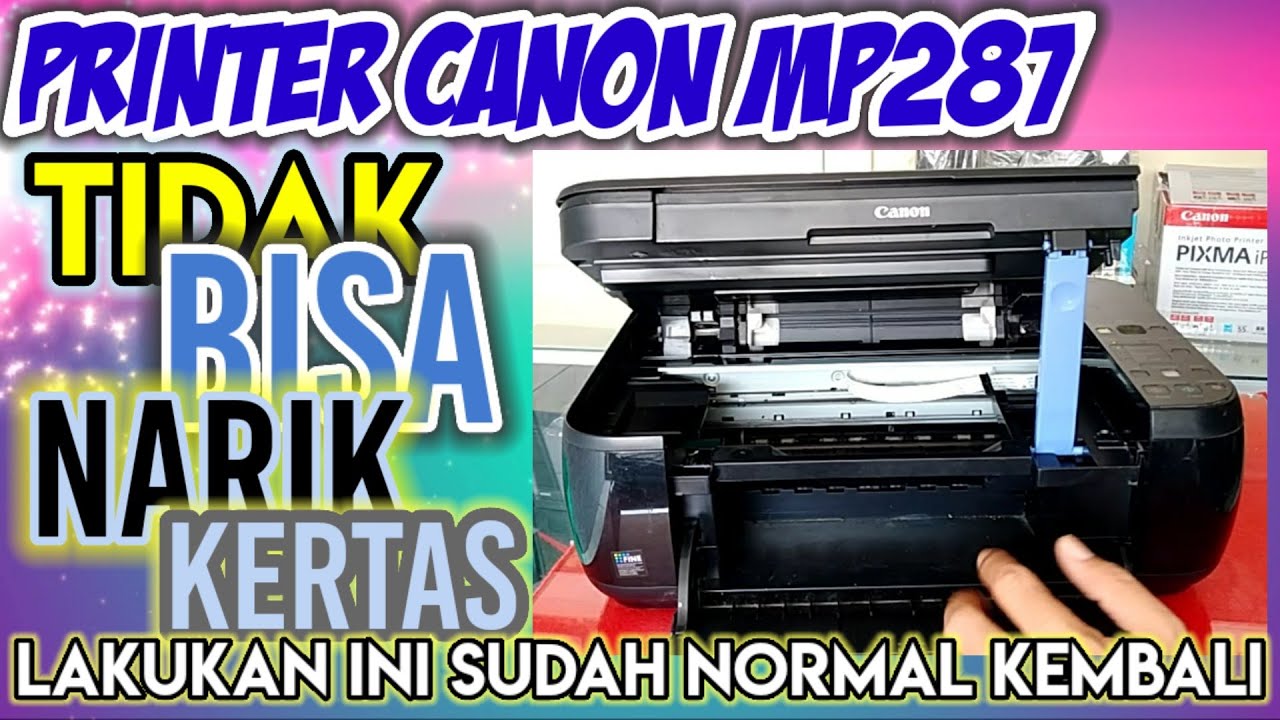Memperbaiki printer canon mp287 tidak bisa narik kertas, macet ll canon ...
