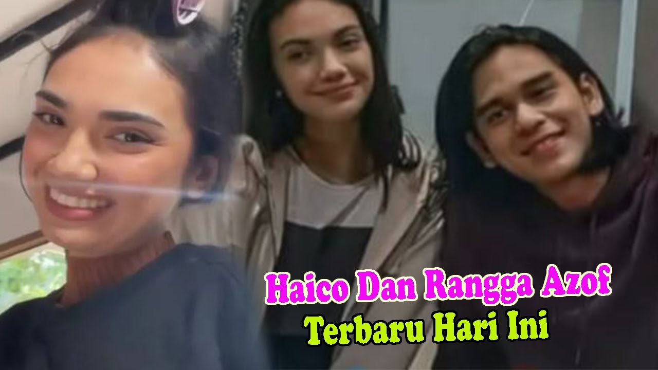 Rangga Azof Dan Haico Terbaru Hari Ini - YouTube