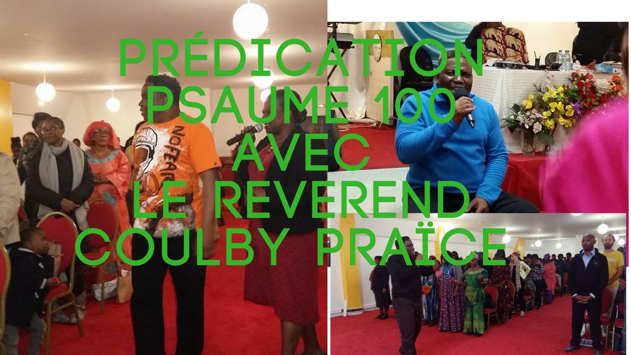 PREDICATION PSAUME 100 AVEC LE REVEREND COULBY PRAÏCE - YouTube