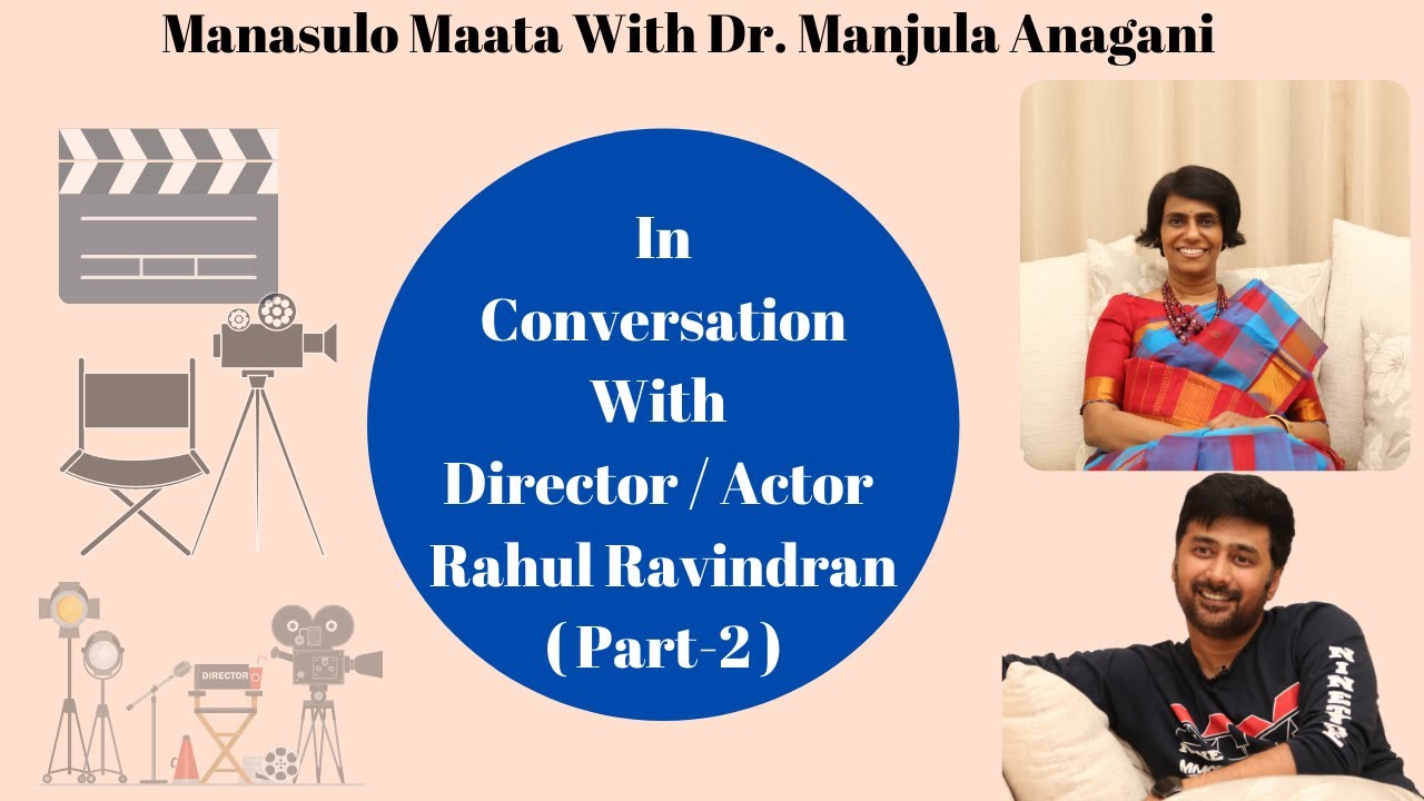 Manasulo Maata with Dr.Manjula Anagani - Rahul Ravindran, Film Director ...
