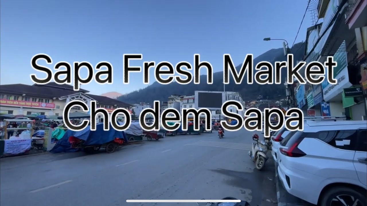 Sapa Fresh Market walking tour - Cho dem Sapa - YouTube