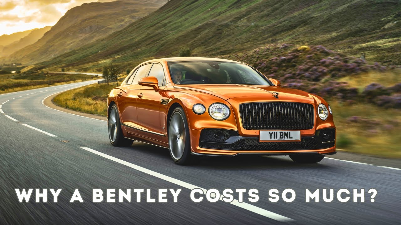 Why Bentley Is So Expensive